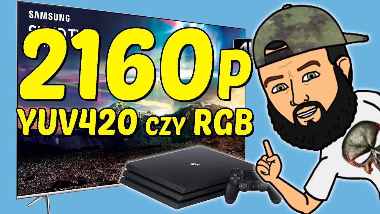[R]YUV420 czy RGB ! HDR, Jaka Rozdzielczość i Zakres RGB na PS4 Pro KS7000 KS8000 - wideo w cda.pl