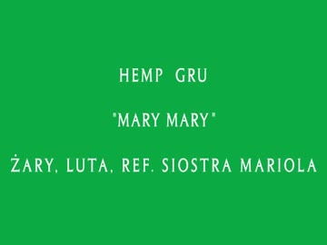 Hemp Gru - Mary Mary feat Żary, Luta, Siostra Mariola - wideo w cda.pl