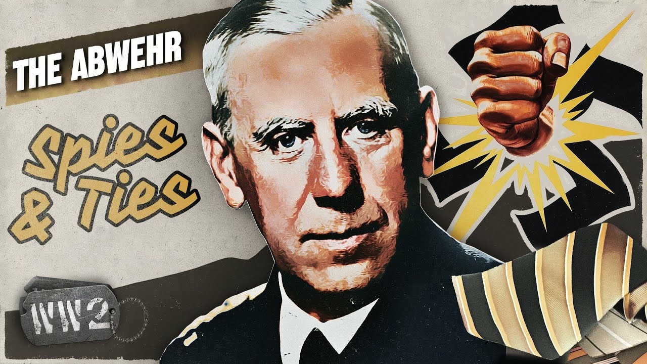 The Abwehr: The Trojan Horse in Nazi Germany - WW2 - Spies & Ties 06 - CDA